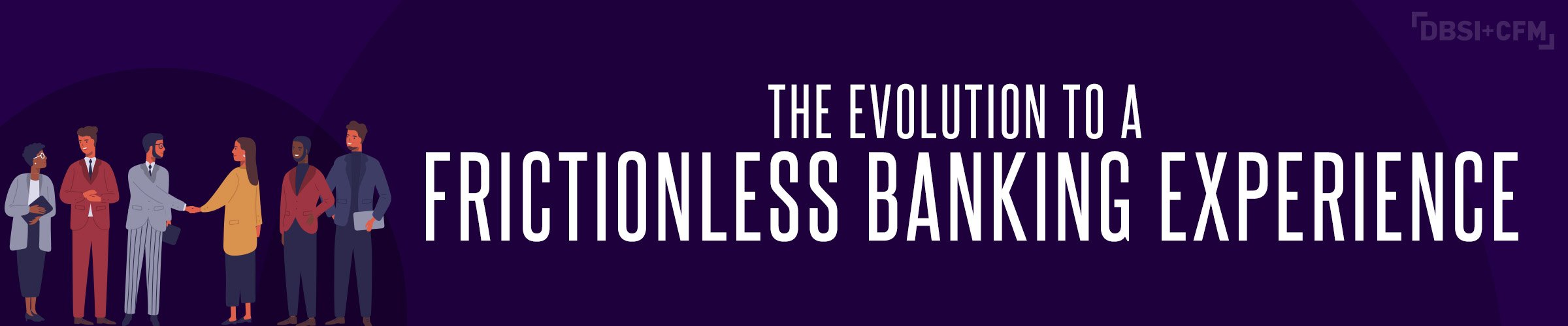 The Evolution to A Frictionless Banking Experience